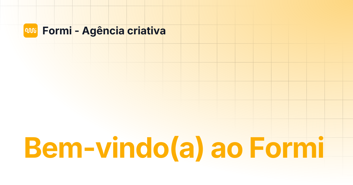 Bem-vindo(a) ao Formi | Formi - Agência criativa